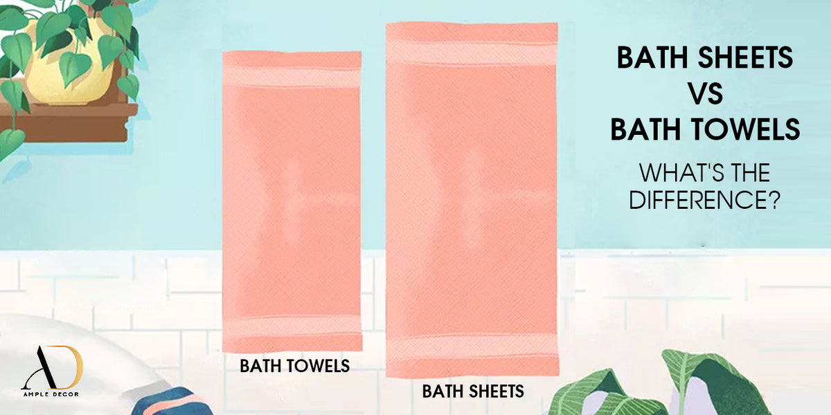 Bath Sheets vs Bath Towels: Understanding the Key Differences for Bett – ampledecor.com